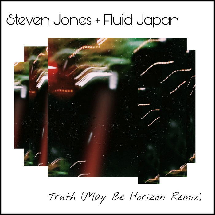 Truth (May Be Horizon Remix) | Steven Jones + Fluid Japan | Fluid Japan
