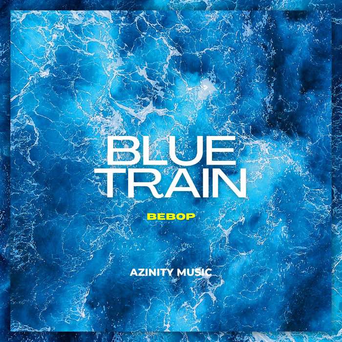Blue Train | Azinity Music