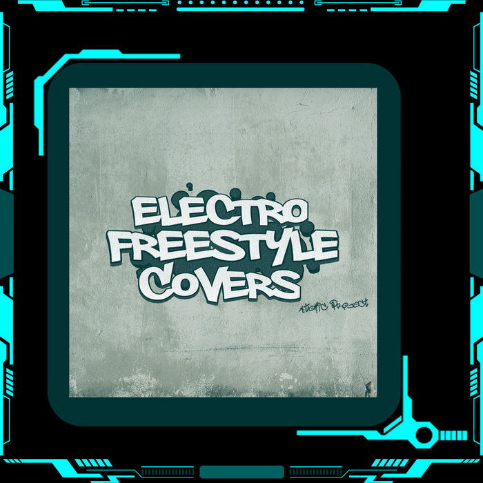 Electro Freestyle Covers | Atomic Project