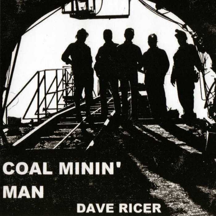 Coal Minin' Man | Dave Ricer