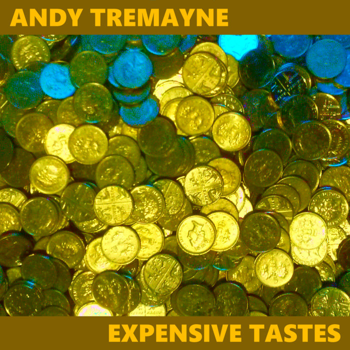 Expensive Tastes | Andy Tremayne