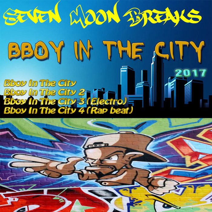 Seven Moon Breaks - Bboy In The City 2017 | #SevenMoonBreaks | Seven ...