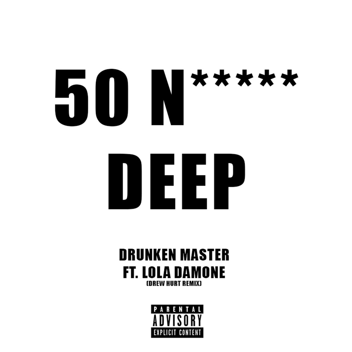 Drunken Master ft. Lola Damone - 50 N***** Deep (Drew Hurt Remix ...
