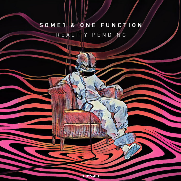 Reality Pending | SOME1 & One Function | IONO MUSIC