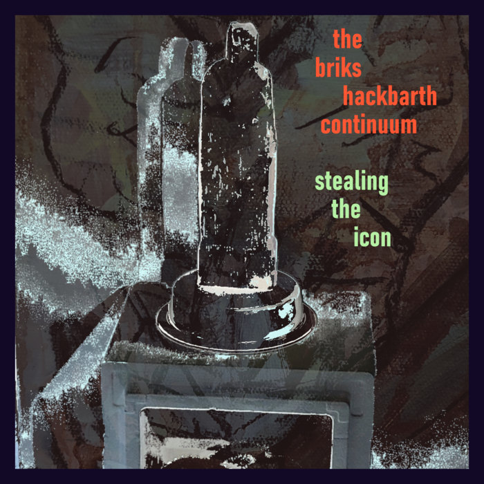 stealing the icon | the briks hackbarth continuum | Hypnogogic Sound Lab
