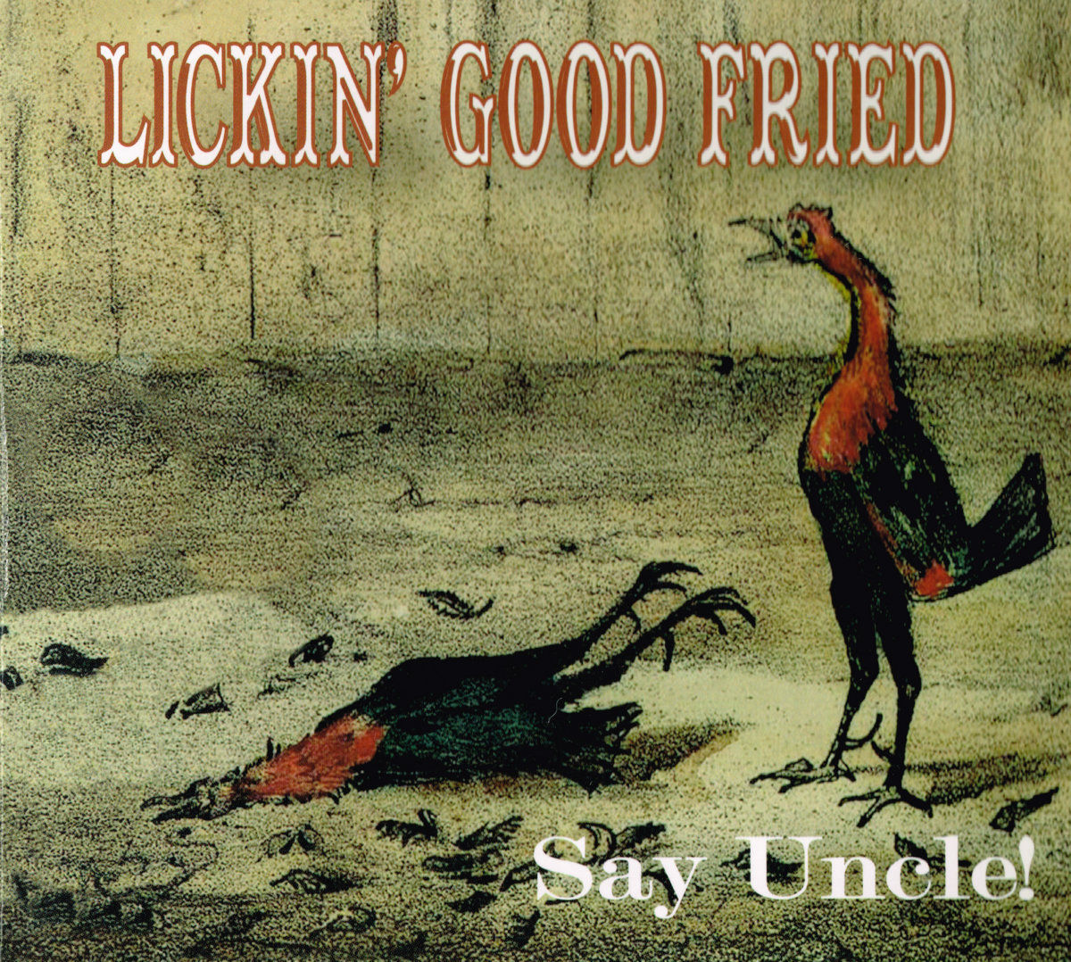 Say Uncle! | Lickin' Good Fried (featuring Colonel Tom Parker ...
