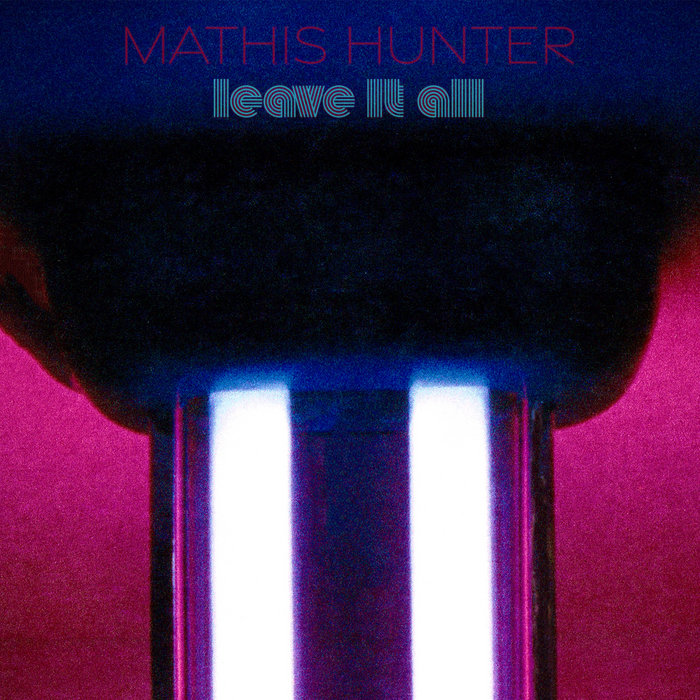 Leave It All | Mathis Hunter