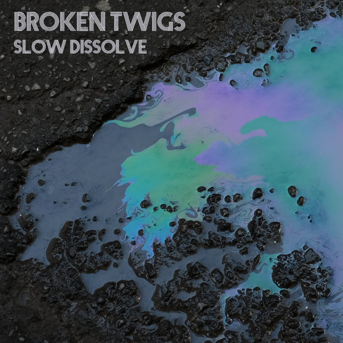 Slow Dissolve | Broken Twigs | BrokenTwigs