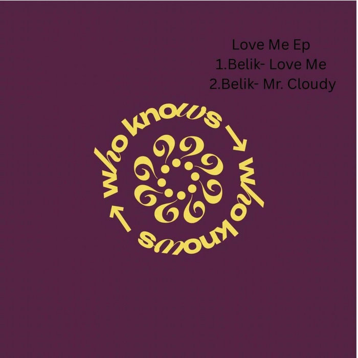 Love Me Ep | Belik | Who Knows