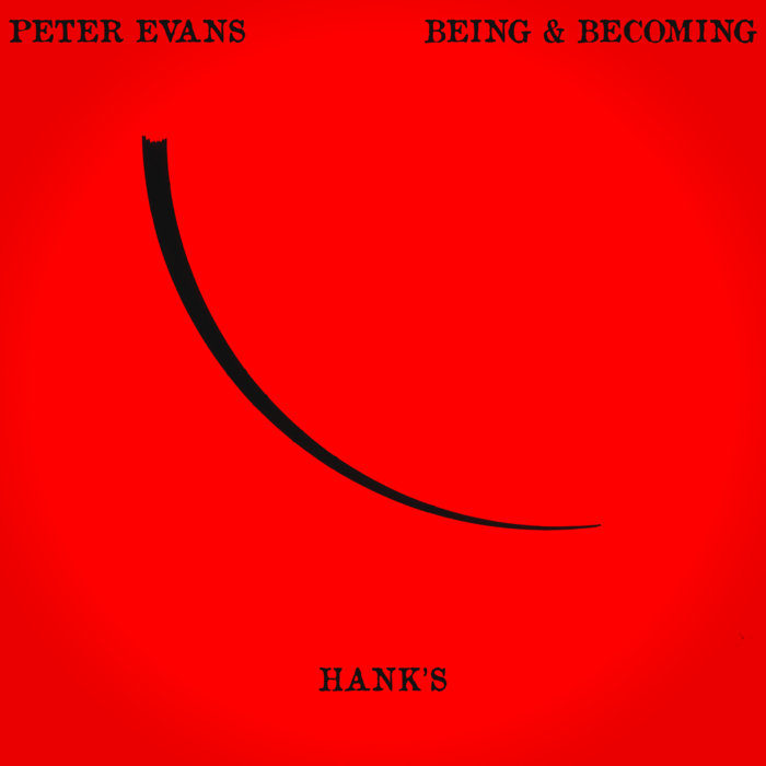 Hank's | Peter Evans, Being & Becoming | Peter Evans