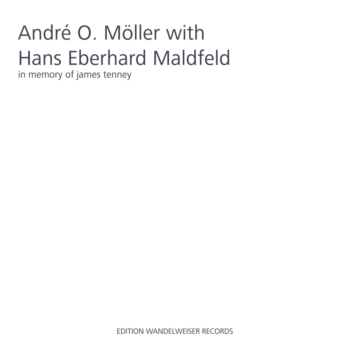 in memory of James Tenney | André O. Möller with Hans Eberhard Maldfeld ...