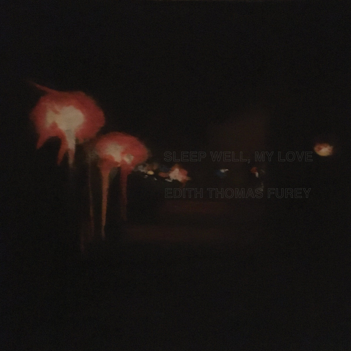 Sleep Well, My Love [EP] | Edith Thomas Furey