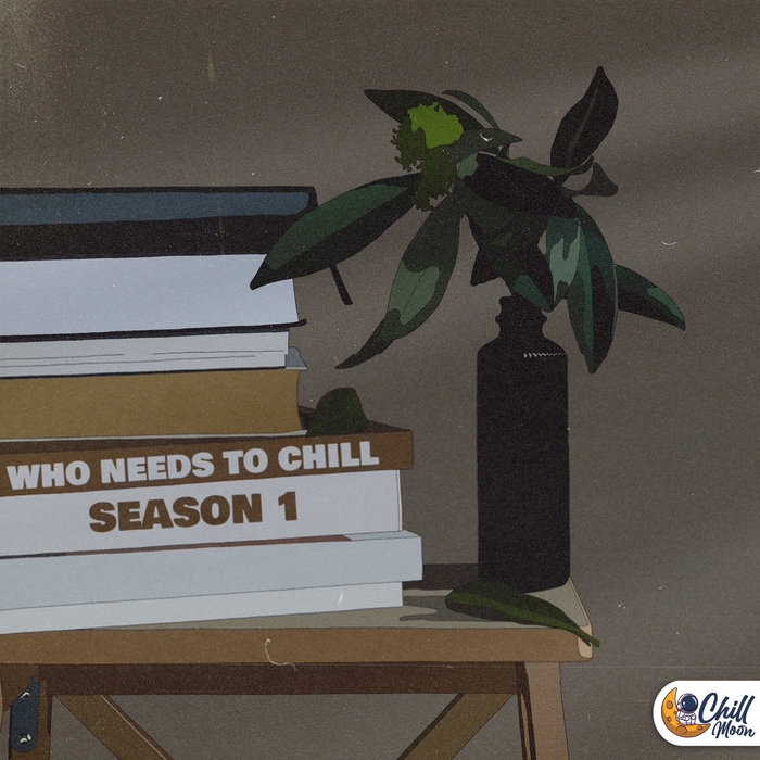 Season 1 | who needs to chill, chill moon music | who needs to chill