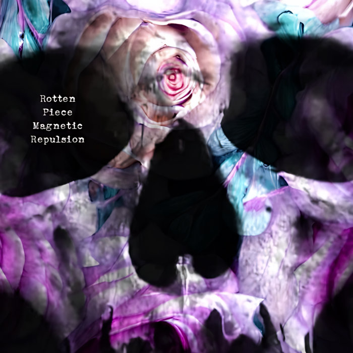 Magnetic Repulsion | Rotten Piece