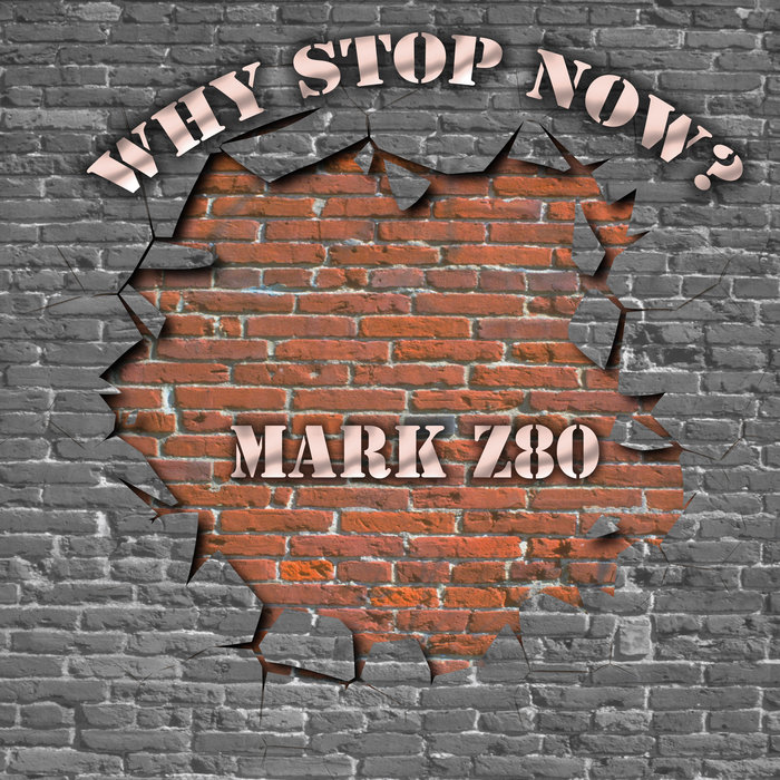 Why Stop Now? | Mark Z80