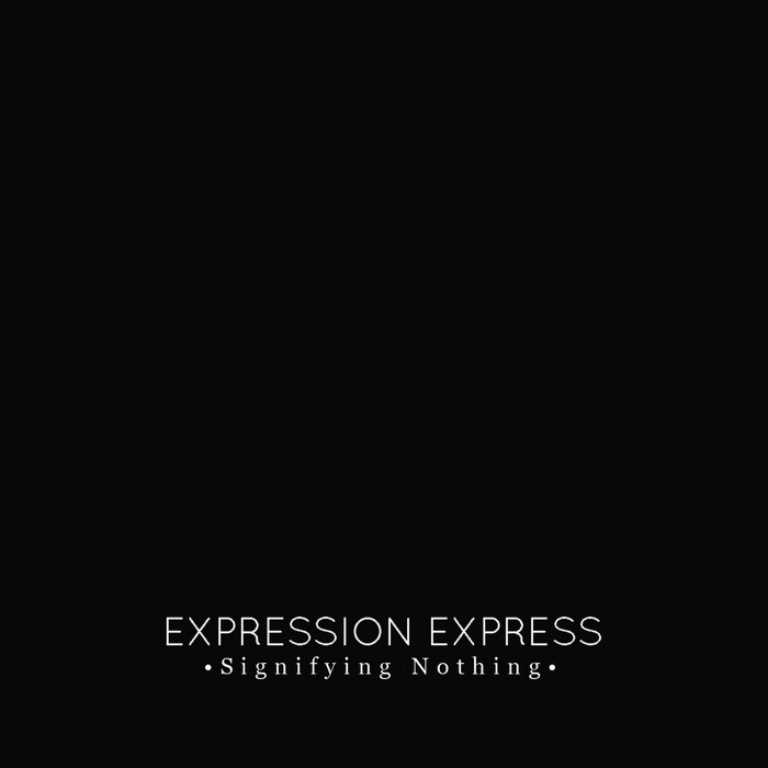 Signifying Nothing | Expression Express