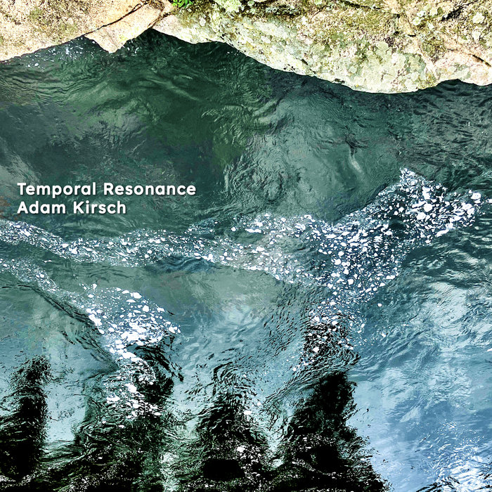 Temporal Resonance | Adam Kirsch