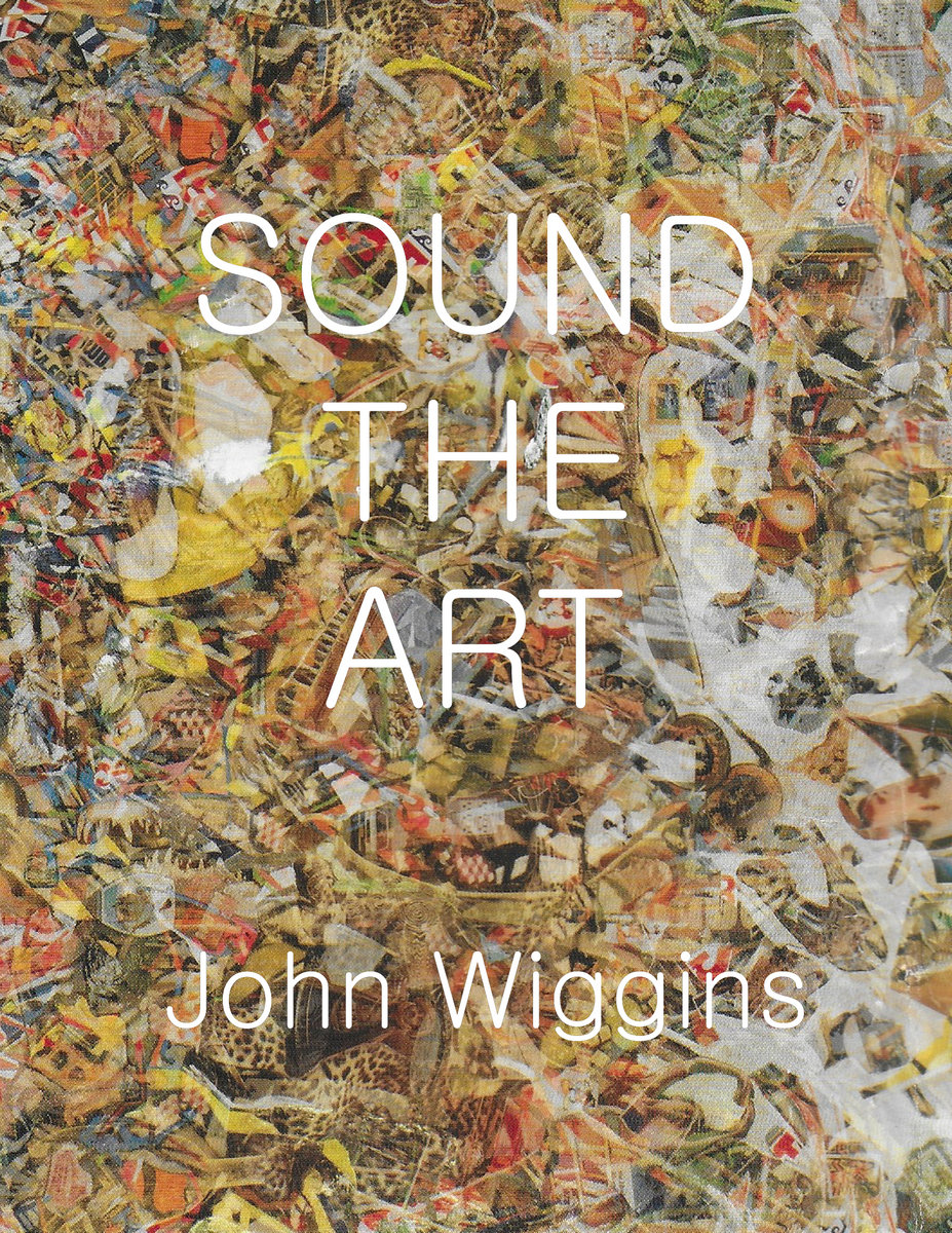 SOUND THE ART | John Wiggins