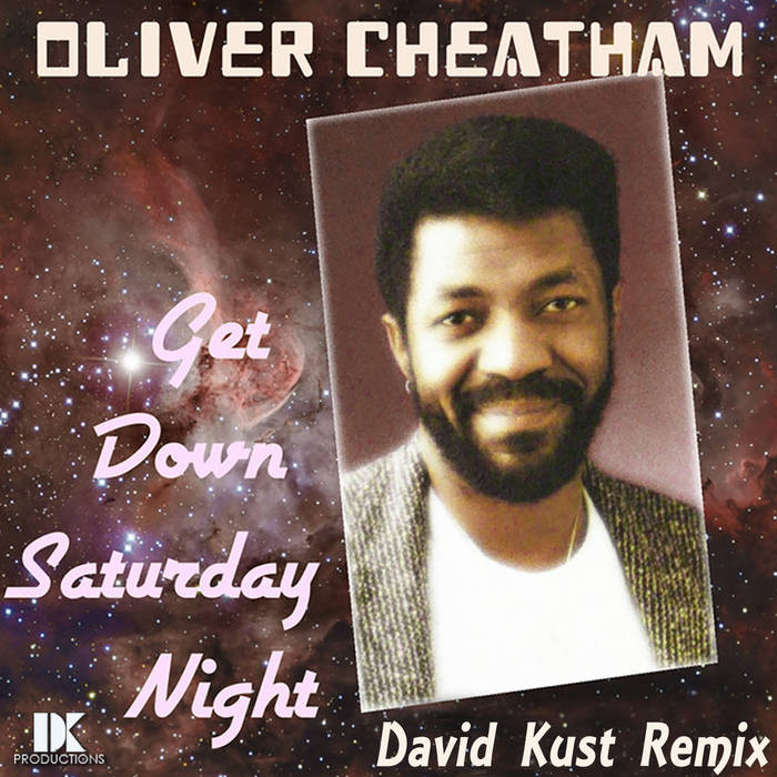 Oliver Cheatham - Get Down Saturday Night (David Kust Remix) | David Kust