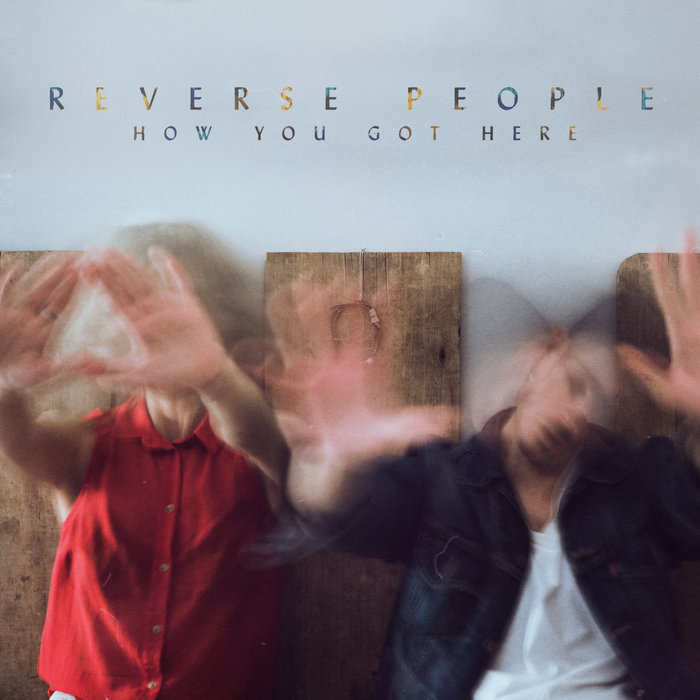 How You Got Here | Reverse People