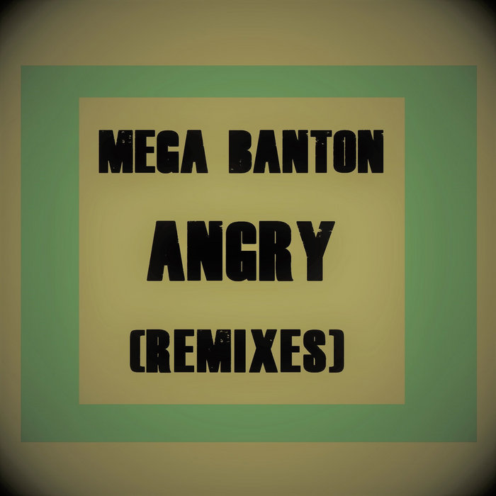 Mega Banton - Angry (Remixes) EP | Mega Banton | Aeronema