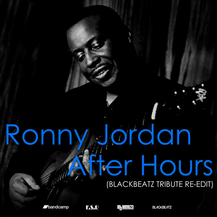 RONNY JORDAN / AFTER HOURS(BLACKBEATZ TRIBUTE RE-EDIT) | BLACKBEATZ
