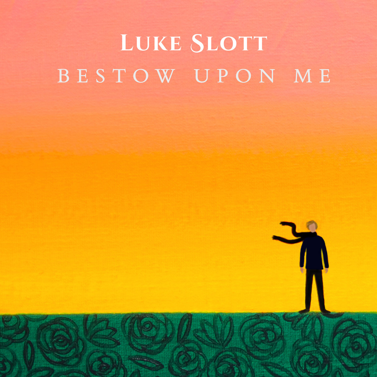 Bestow Upon Me | Luke Slott