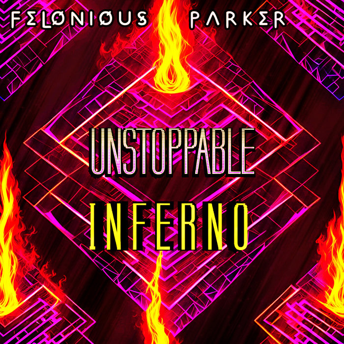 Unstoppable Inferno | Felonious Parker