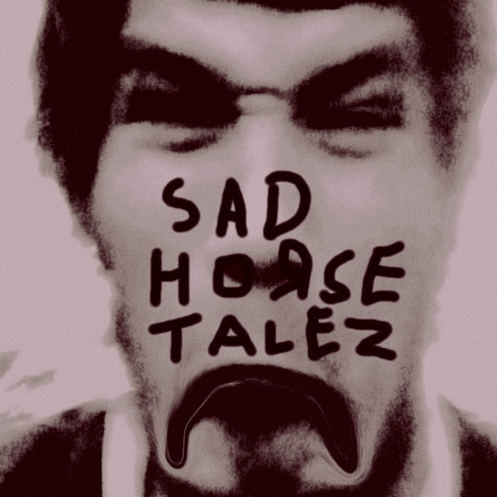 SAD HORSE TALEZ | Andrew Vernon