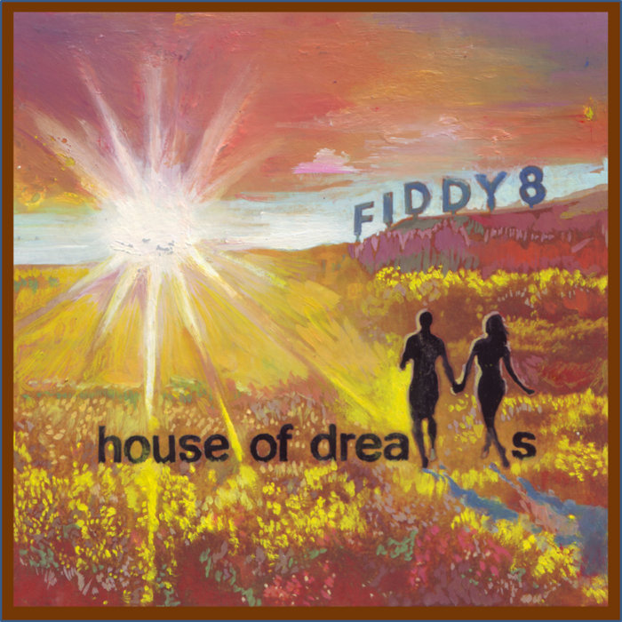 House of Dreams | Fiddy 8 | BobTupper