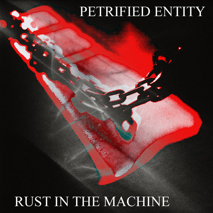 Rust in the Machine (Album) | Petrified Entity
