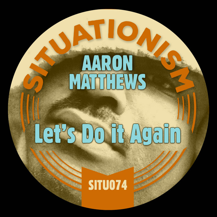 Aaron Matthews - Let's Do it Again | Aaron Matthews | Situationism