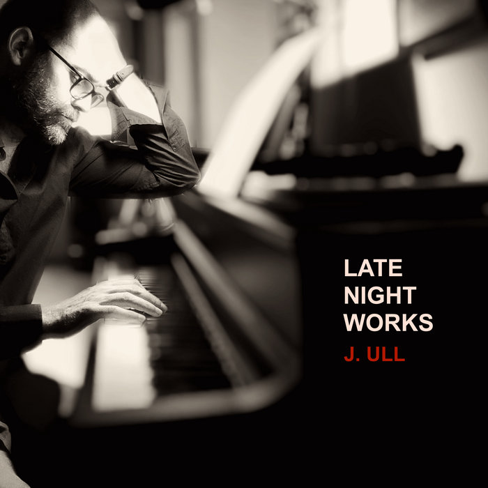 LATE NIGHT WORKS | J. ULL