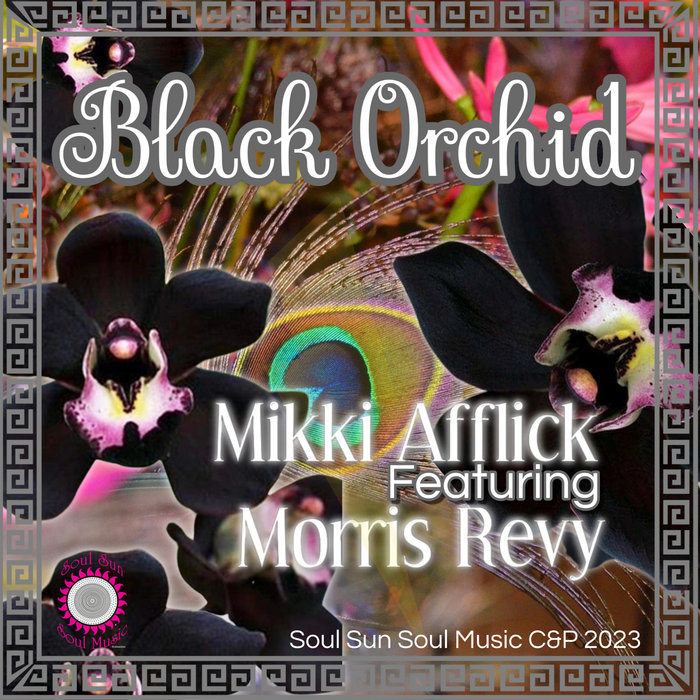 Black Orchid | Mikki Afflick, Morris Revy | Soul Sun Soul Music