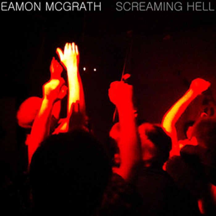 Screaming Hell | Eamon McGrath