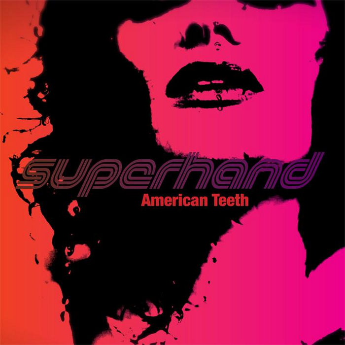 American Teeth | Superhand