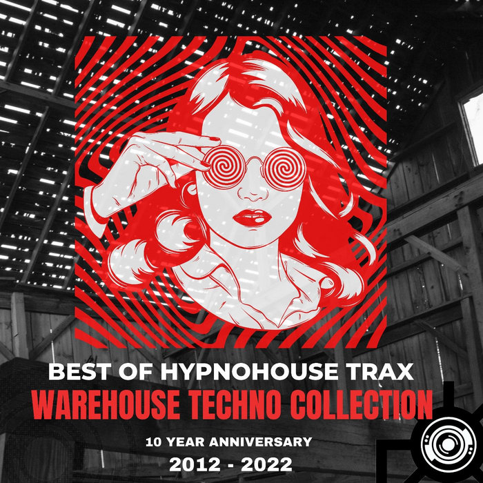 Best of Hypnohouse Trax 2012 - 2022: Warehouse Techno | Various Artists | Hypnohouse Trax
