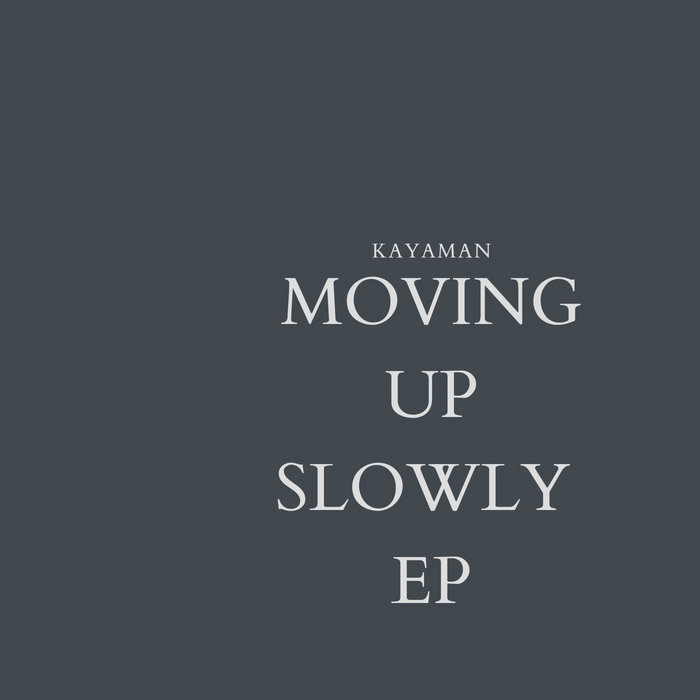 Moving Up Slowly EP (2023) | Kayaman