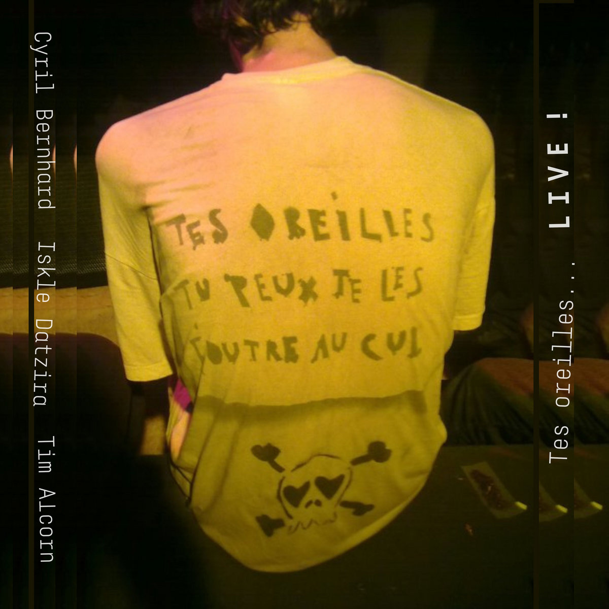 Tes oreilles... Live ! | Cyril Bernhard, Iskle Datzira, Tim Alcorn ...