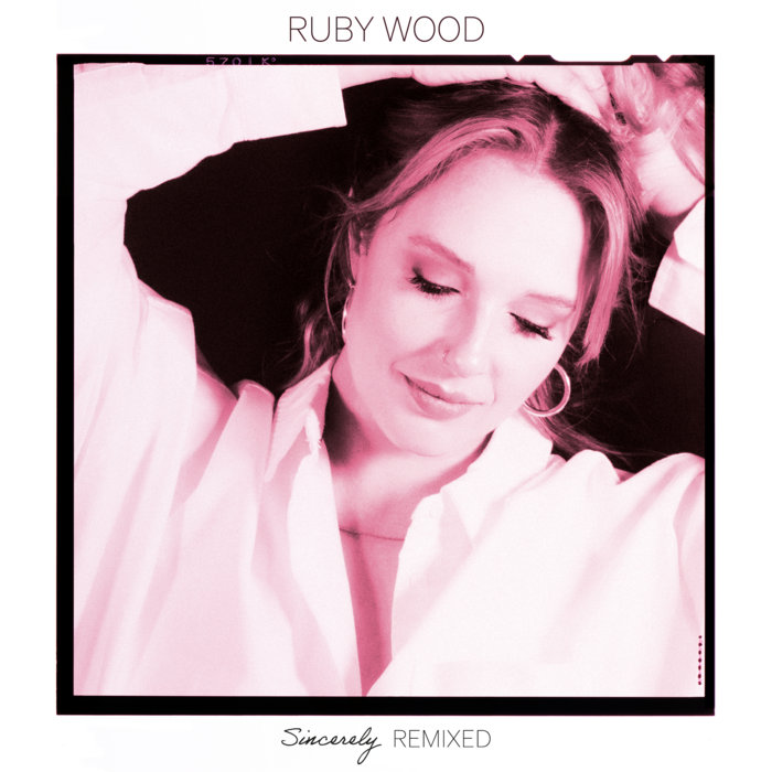 Sincerely: Remixed | Ruby Wood