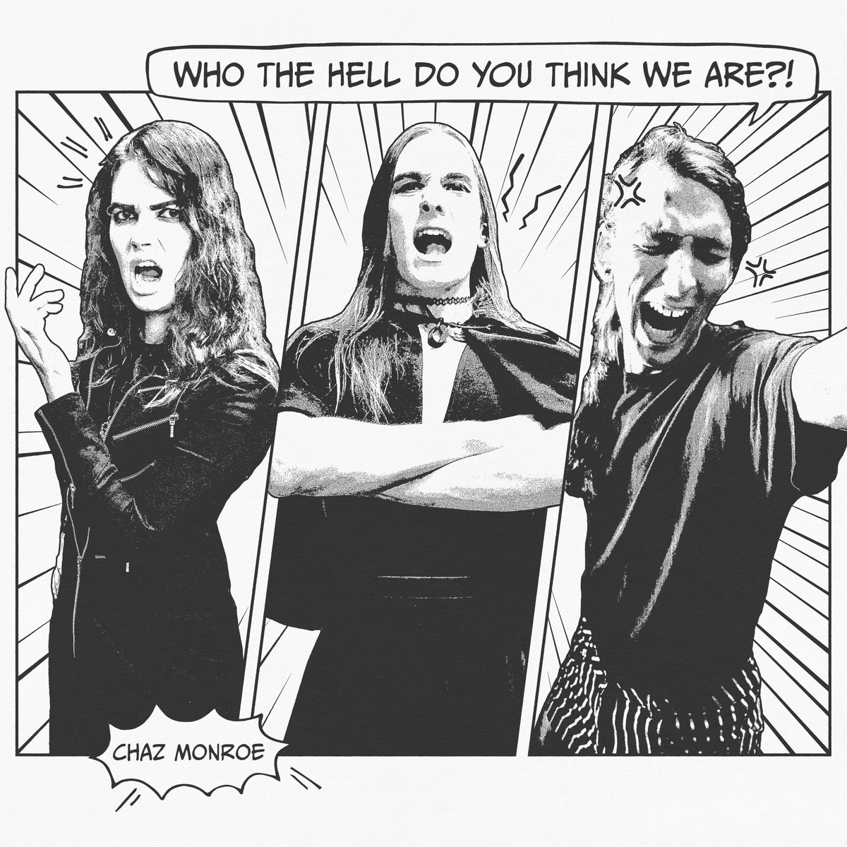 WHO THE HELL DO YOU THINK WE ARE?! | Chaz Monroe