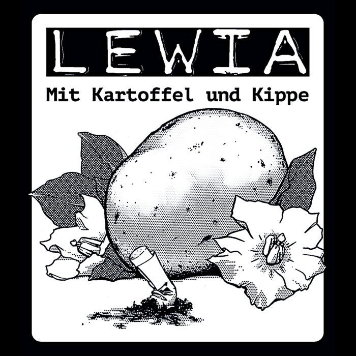 Mit Kartoffel und Kippe | Lewia