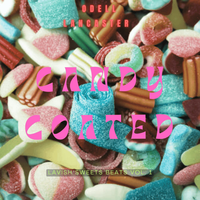 Candy Coated (Lavish Sweets Beats) Vol. 1 | Odell Lancaster (The Wild ...