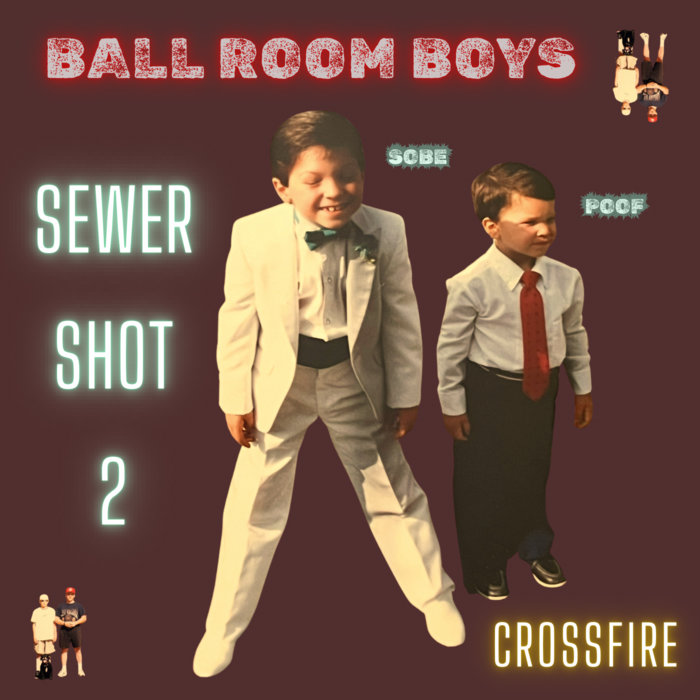 SEWER SHOT 2: CROSSFIRE | BALL ROOM BOYS | SOBE
