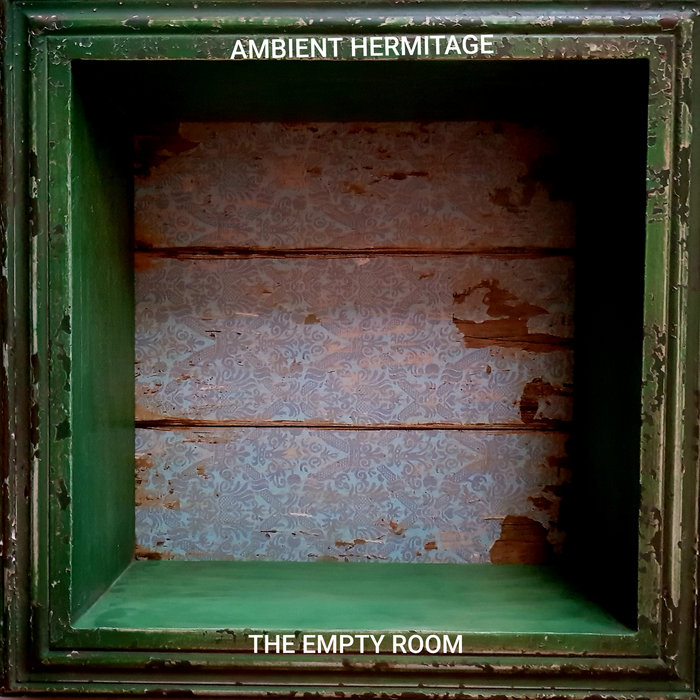 The Empty Room | Ambient Hermitage