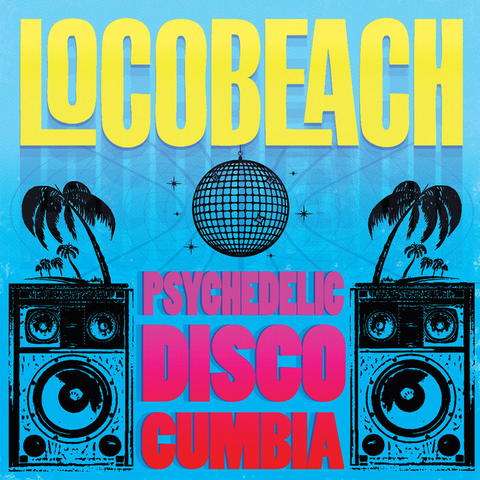 Psychedelic Disco Cumbia | Locobeach