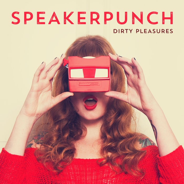 Dirty Pleasures | Speakerpunch
