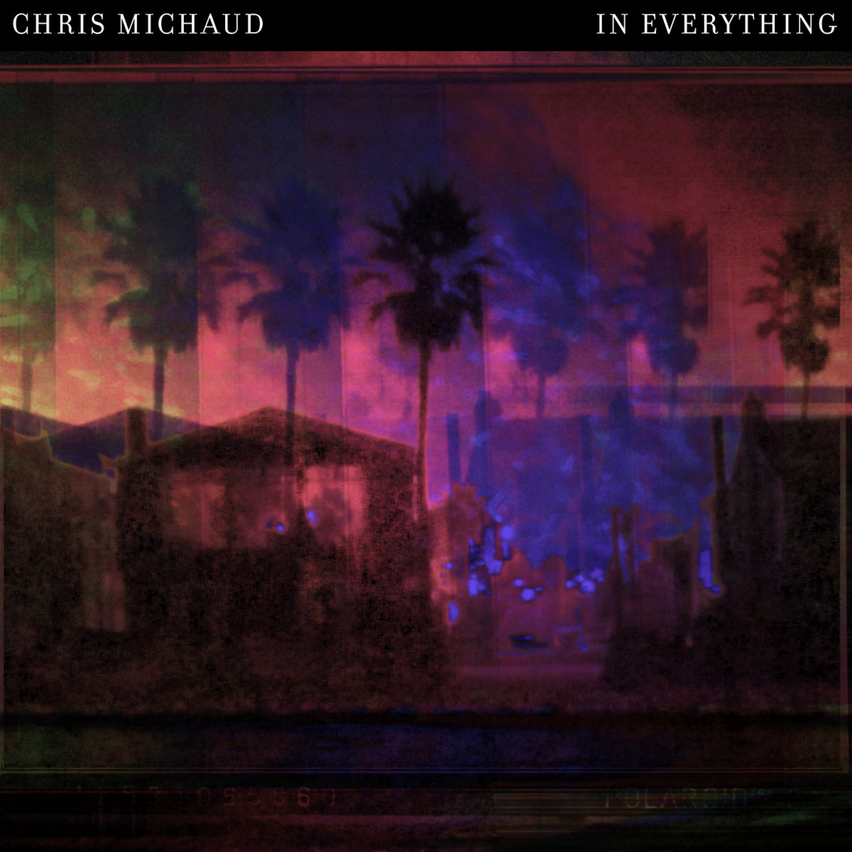 IN EVERYTHING | Chris Michaud