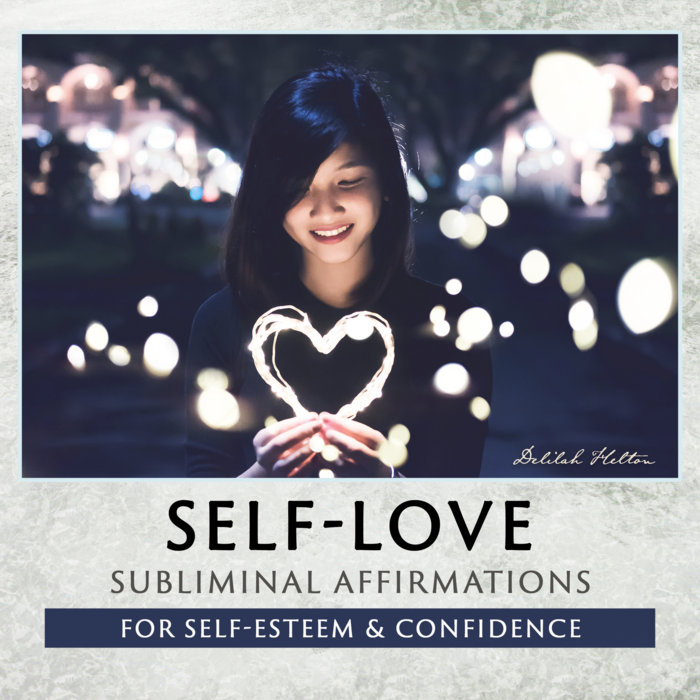Self-Love - Subliminal Affirmations | Delilah Helton