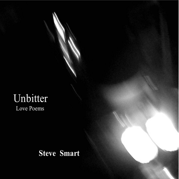Unbitter | Steve Smart Poetry & Music